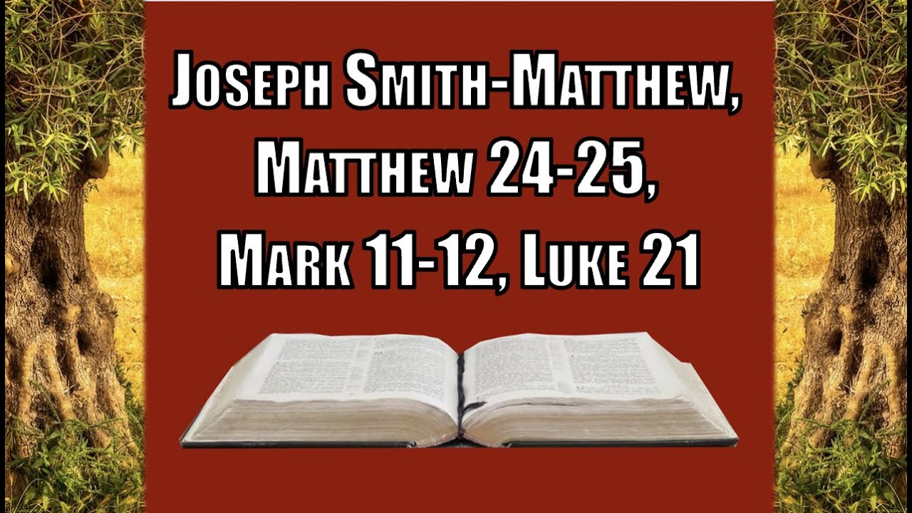 Joseph Smith Matthew Matthew 24 25 Mark 12 13 Luke 21 Come Follow