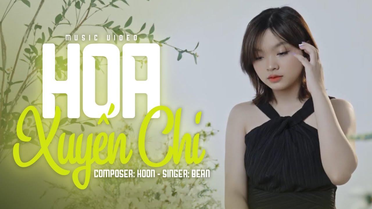 Hoa Xuyến Chi - Bean x Hoon || Music Video - YouTube