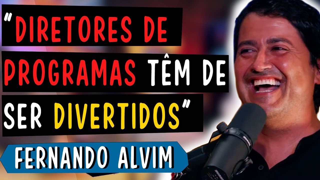 DIRETORES DE PROGRAMAS TÊM DE SER DIVERTIDOS - FERNANDO ALVIM - YouTube