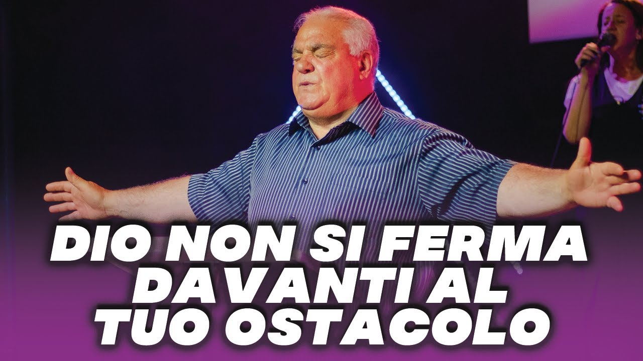Dio non si ferma davanti al tuo ostacolo - Mario Basile - YouTube