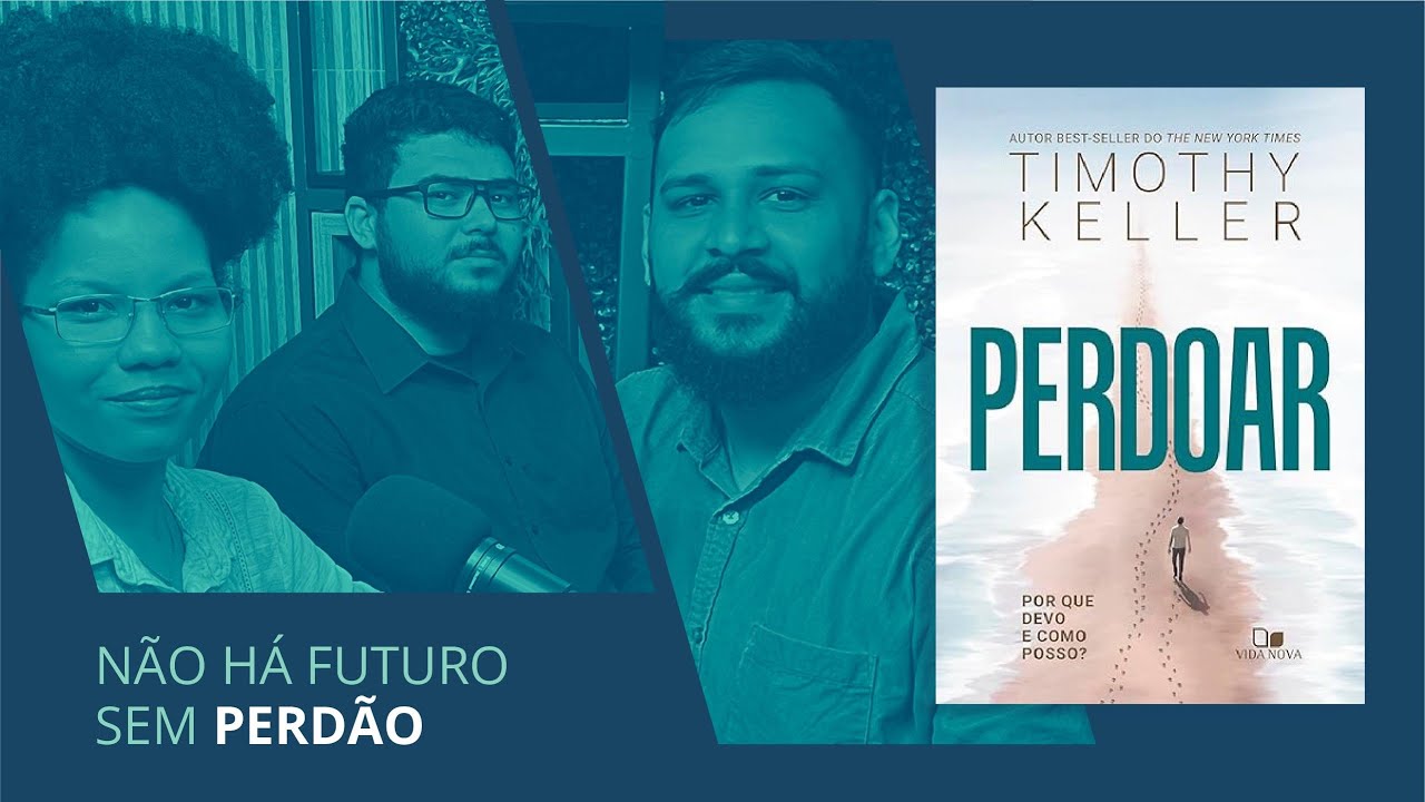 1/6. PERDOAR - Timothy Keller | Frônesis PodCast 1 (Como perdoar? Por ...
