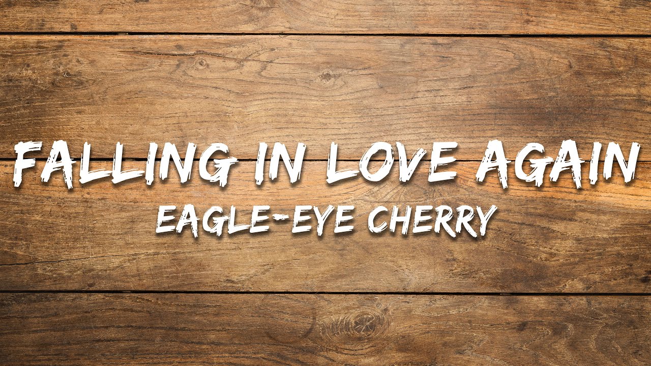 Eagle-Eye Cherry - Falling In Love Again (Lyrics) - YouTube