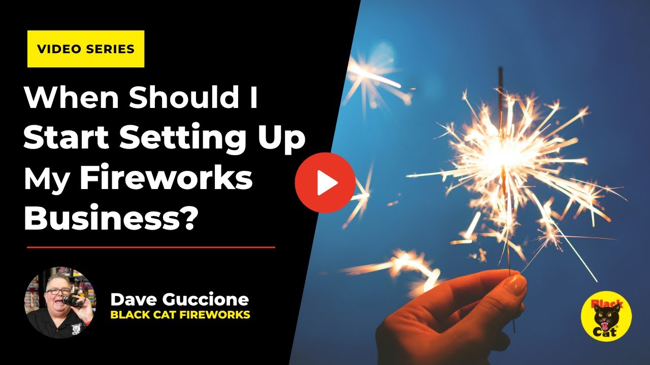 When Should I Start Working On Setting Up My Fireworks Business ...