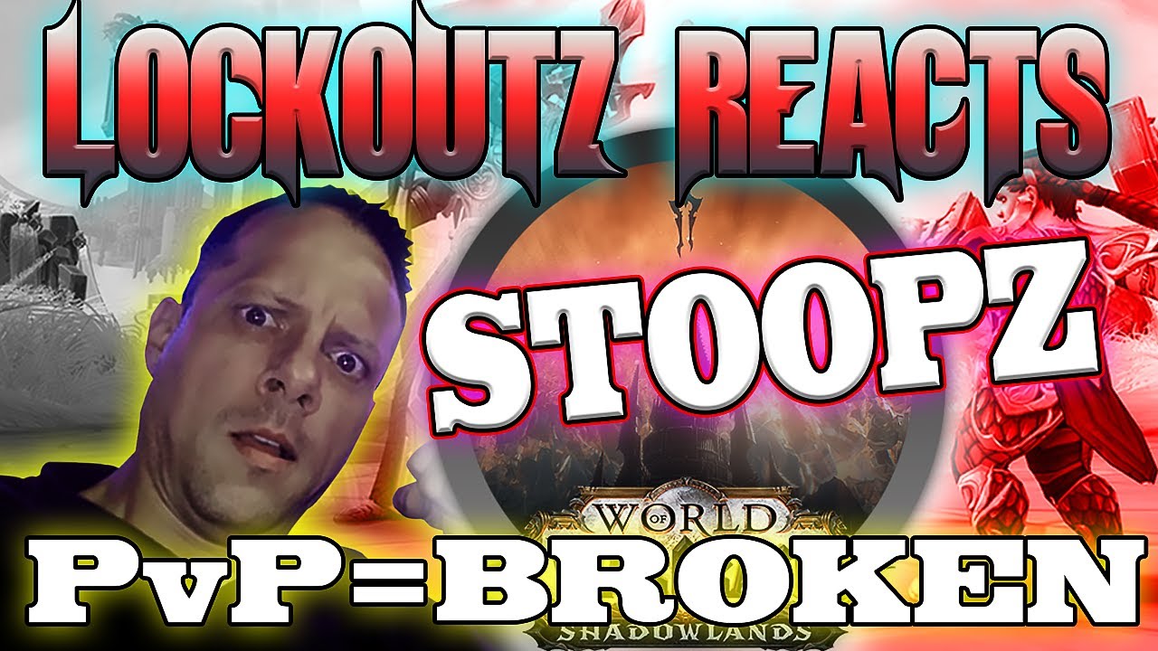 [MUST WATCH] LockOutz Reacts To State of Shadowlands PvP By STOOPZ ...