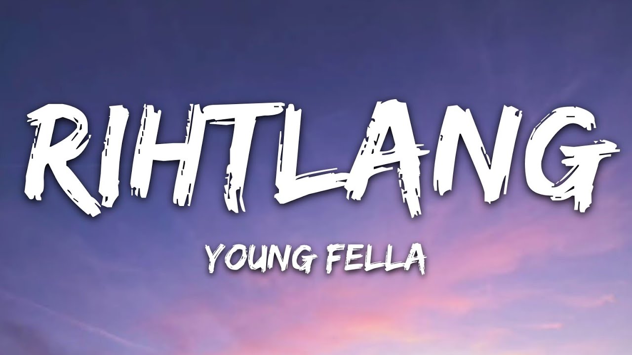 Young Fella - Rihtlang (Lyrics) - YouTube