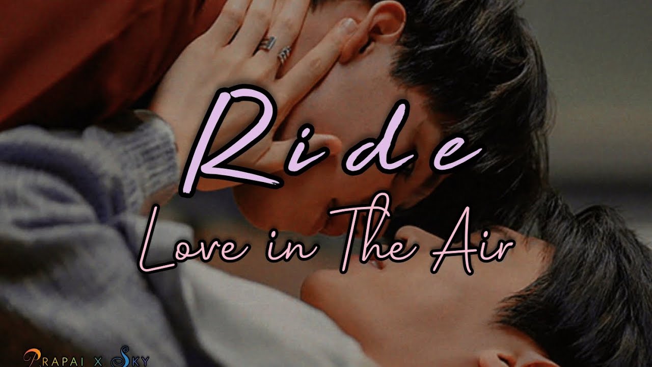 Ride | Prapai x Sky [Love in The Air] - YouTube