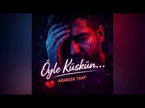 Öyle Küskün Bakma Yar 💔 | Arabesk Trap 