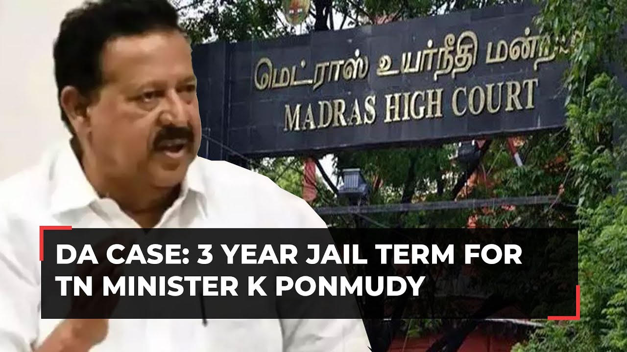 DA Case Madras HC Sentences TN Minister K Ponmudyto 3 Years Of Simple da-case-madras-hc-sentences-tn-minister-k-ponmudyto-3-years-of-simple