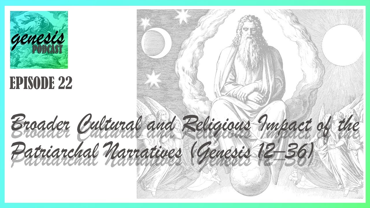 Genesis Podcast | Episode 22 | Broader Cultural and Religious Impact of ...