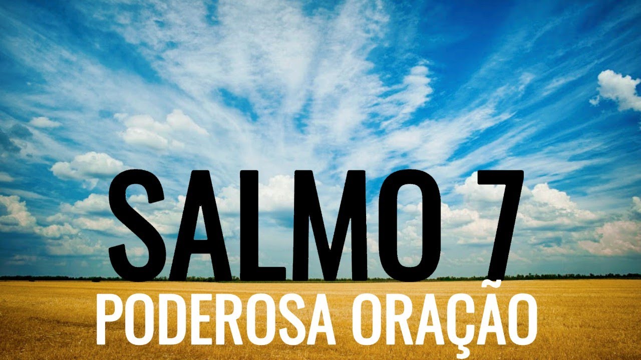 Salmo 7 - Poderosa oração de Fé na Justiça Divina. #Biblia - YouTube
