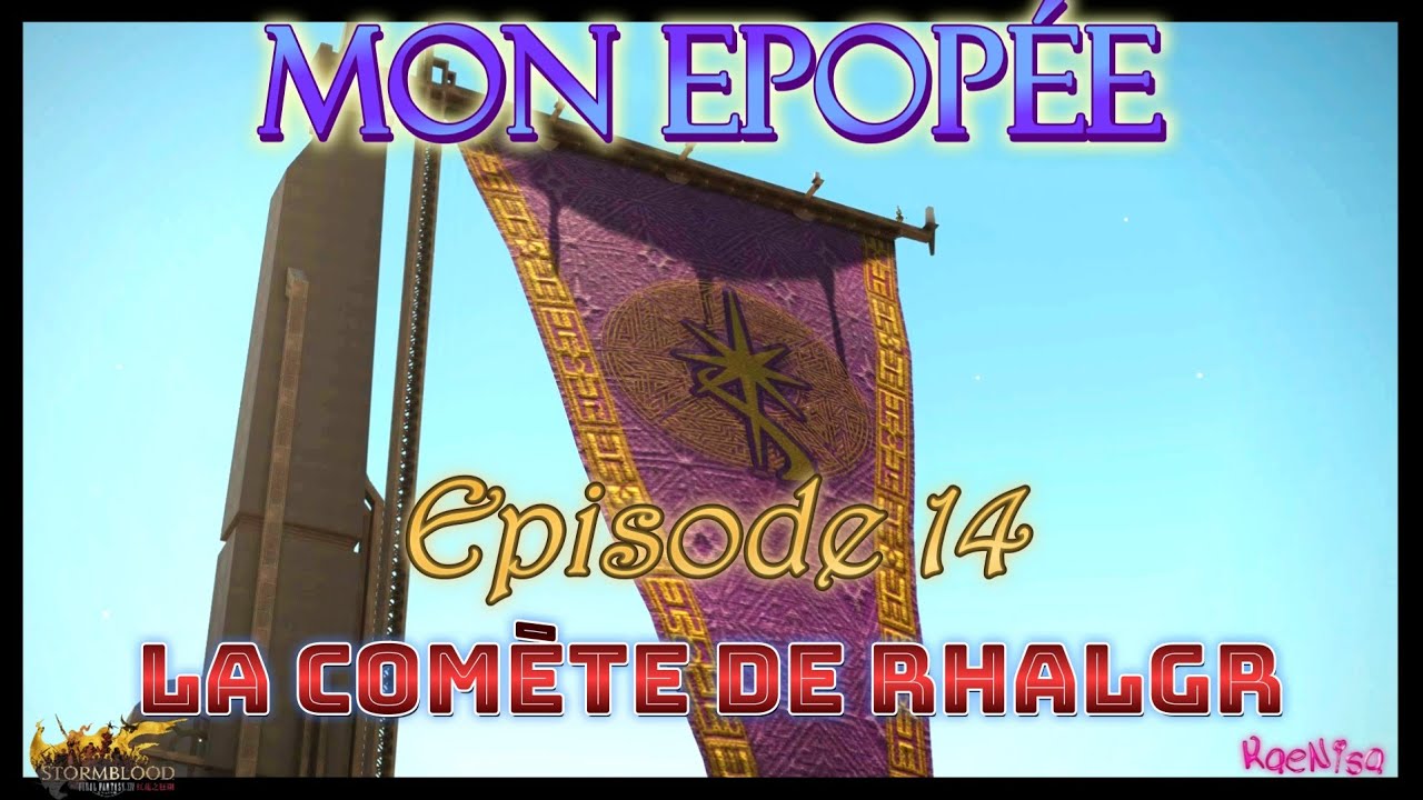 [FINAL FANTASY XIV] Stormblood - Mon Épopée - Épisode 14 - La Comète de ...