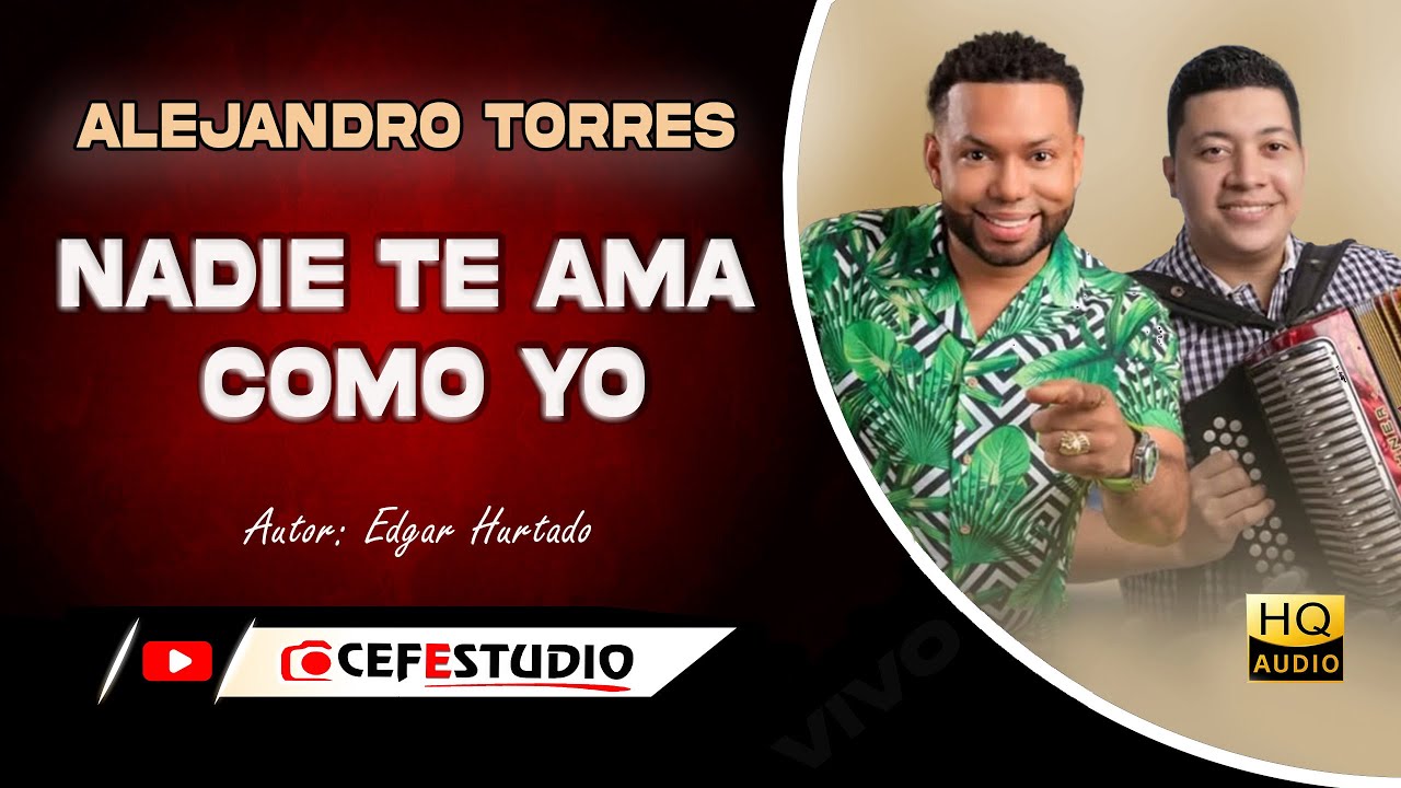 NADIE TE AMA COMO YO / ALEJANDRO TORRES EN VIVO - YouTube Music
