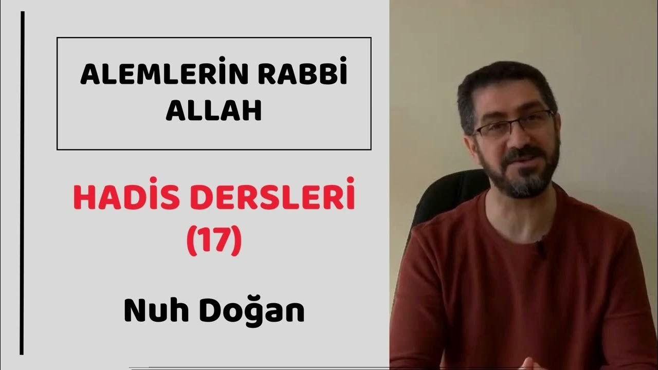 Alemlerin Rabbi Allah - Hadis Dersleri (17) | Nuh Doğan - YouTube