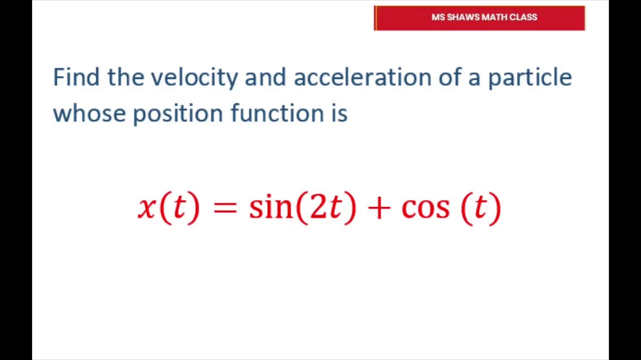 Find Velocity And Acceleration Given Position Function Trigonometric Function Youtube