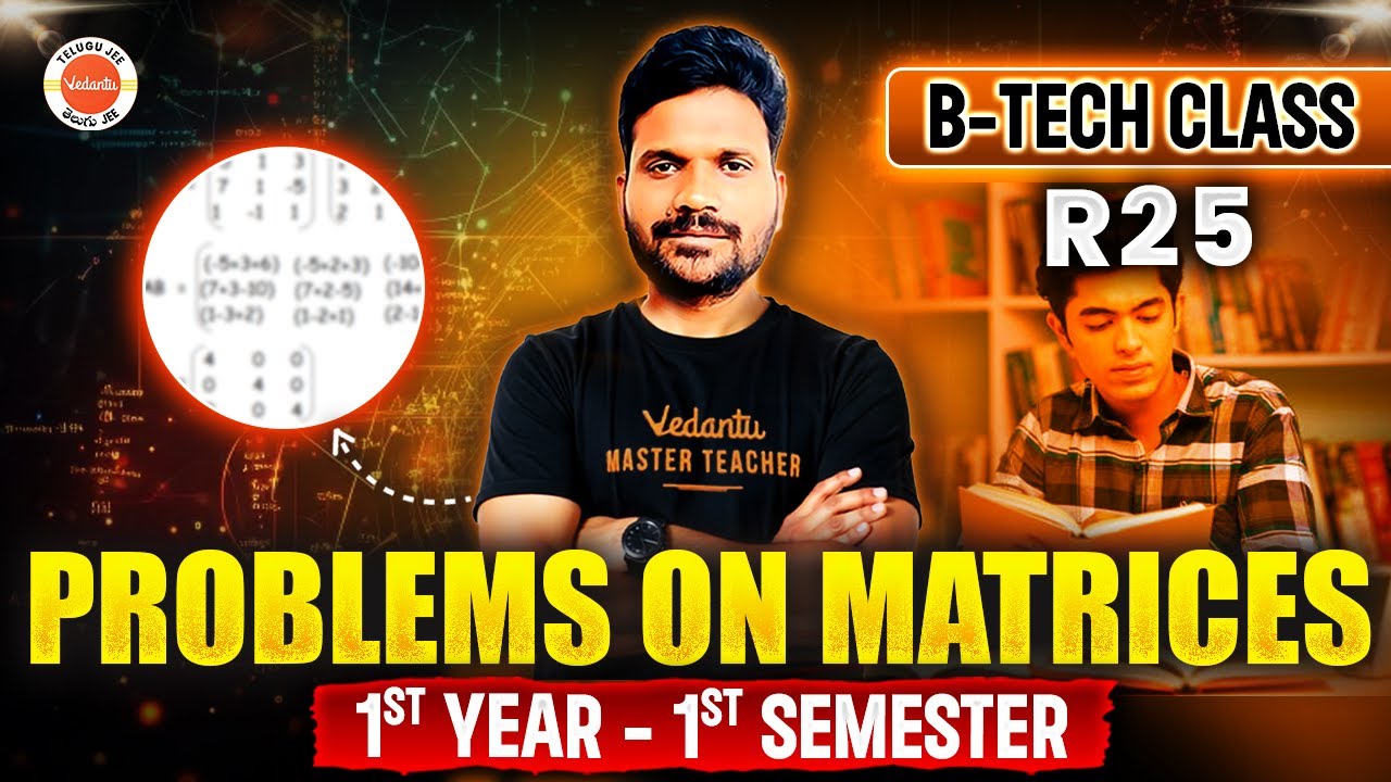 Problems on Matrices - B.Tech R25 | 1st Year - 1st Semester ...