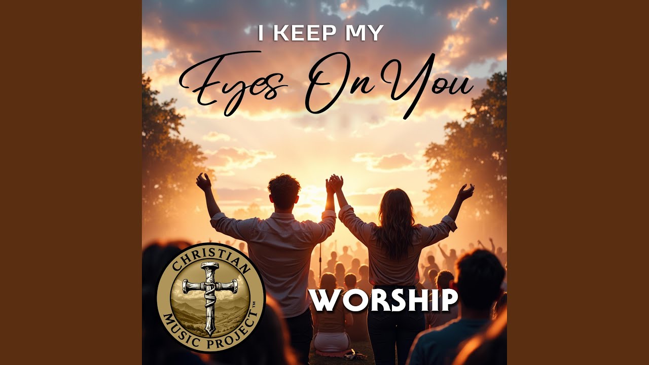 I Keep My Eyes On You (Worship) - YouTube