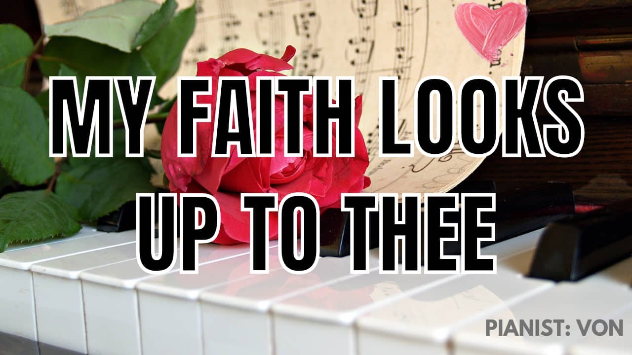 My Faith Looks Up to Thee (Piano instrumental with lyrics) - YouTube