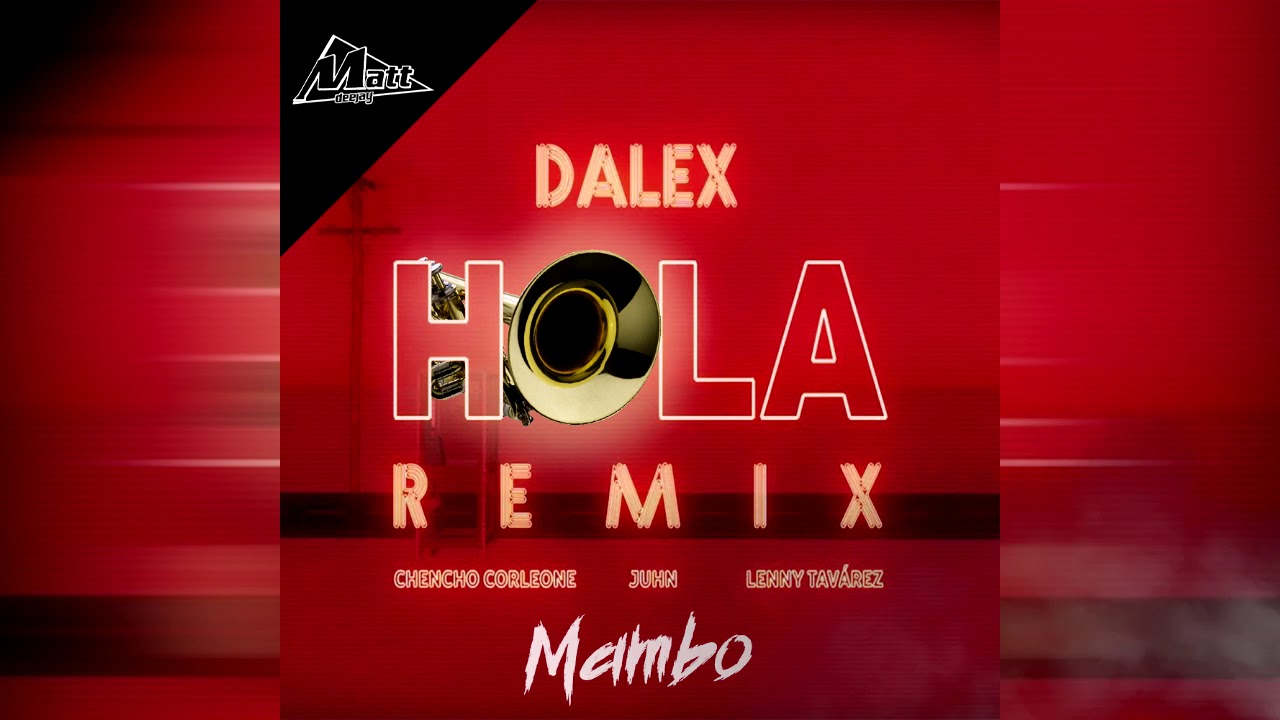 Hola - Dalex Ft Lenny Tavarez, Chencho y Jhun (Dj Matt Mambo Remix ...