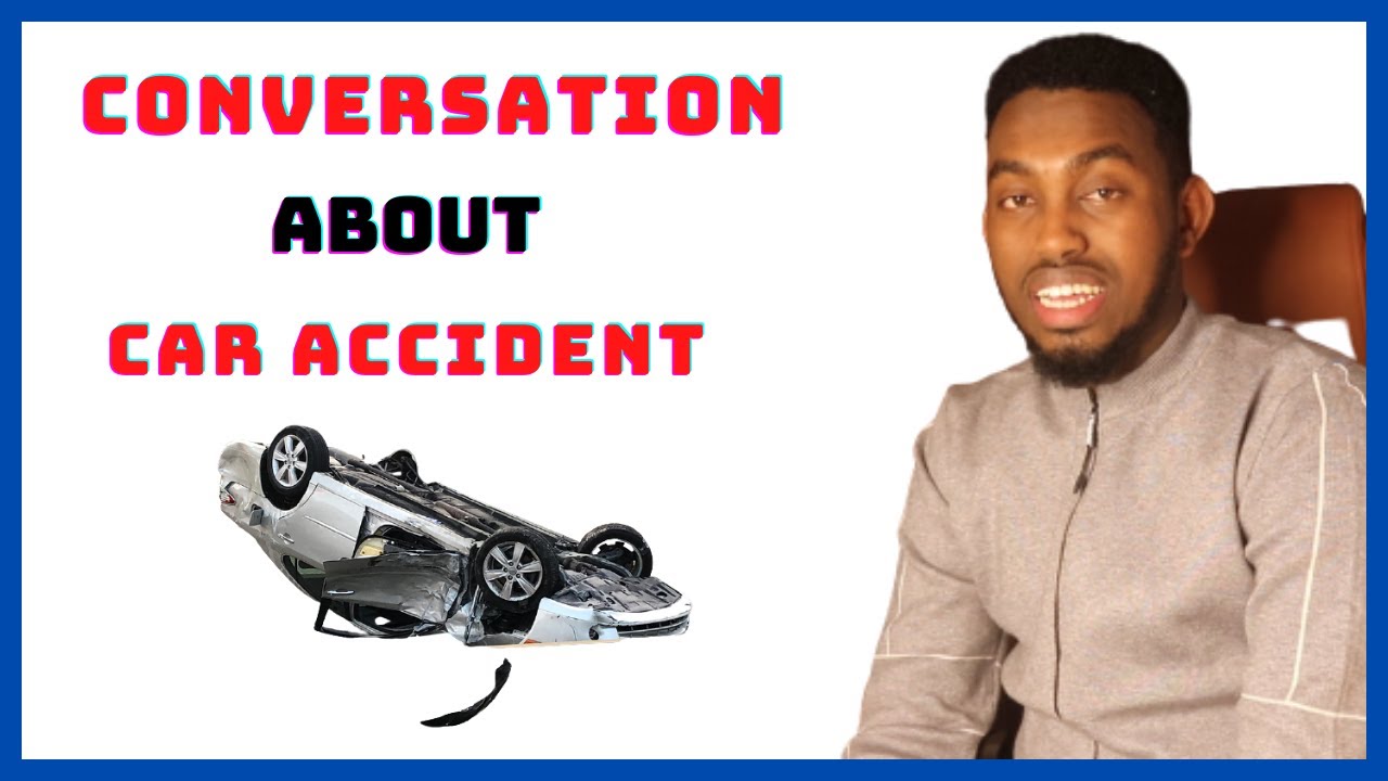 CONVERSATION ABOUT CAR ACCIDENT || Barashada luuqada Englishka ...