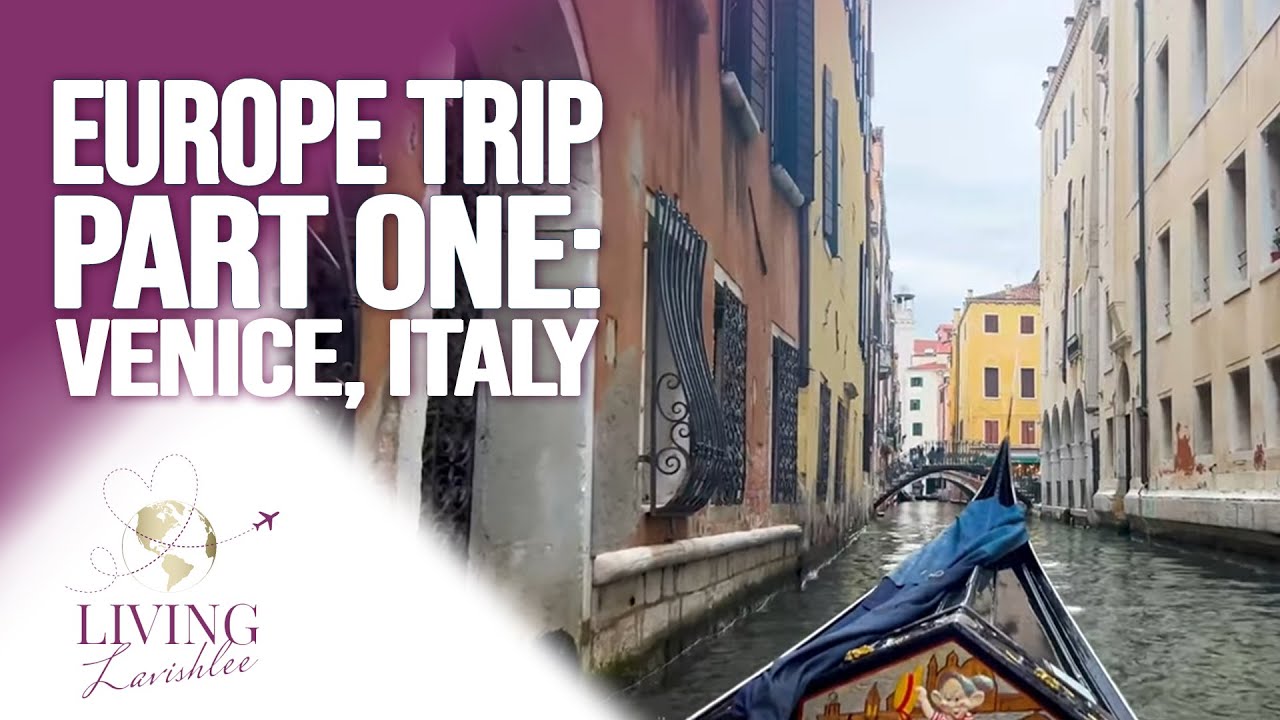 Venice, Italy | Europe Trip | Living Lavishlee - YouTube