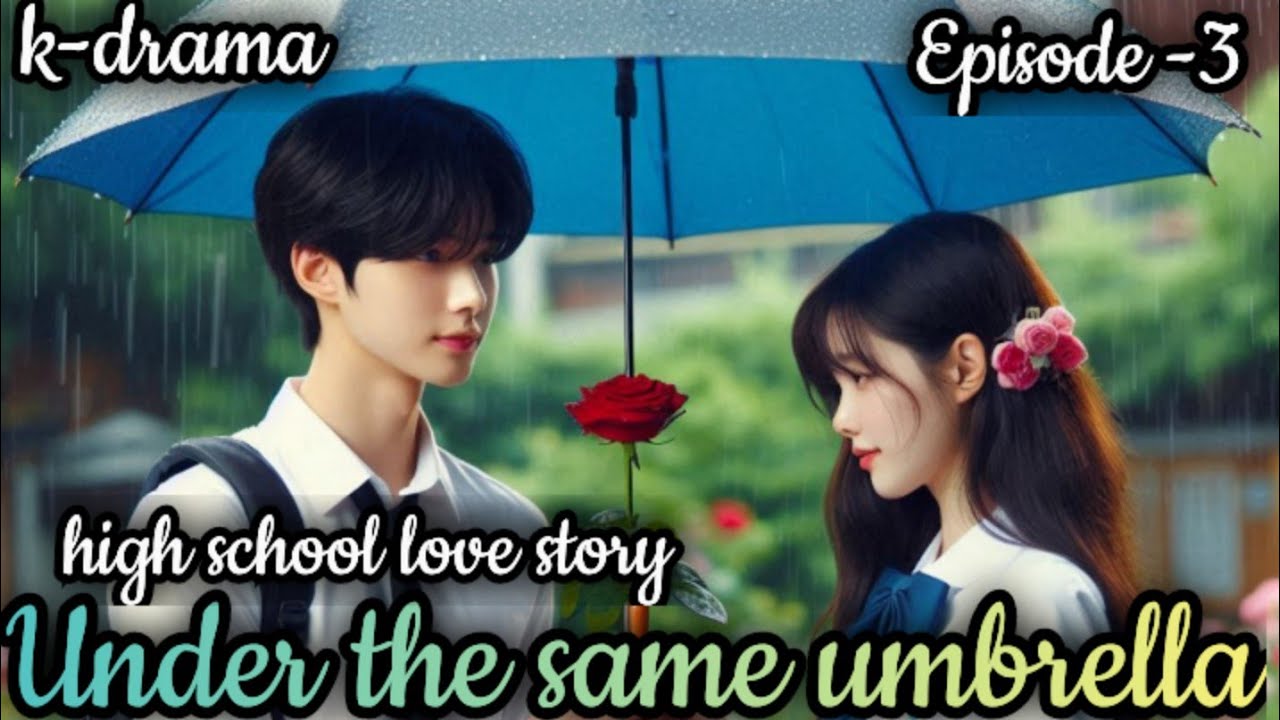 Under the same umbrella, high school love story Episode -3 #Cdama # ...
