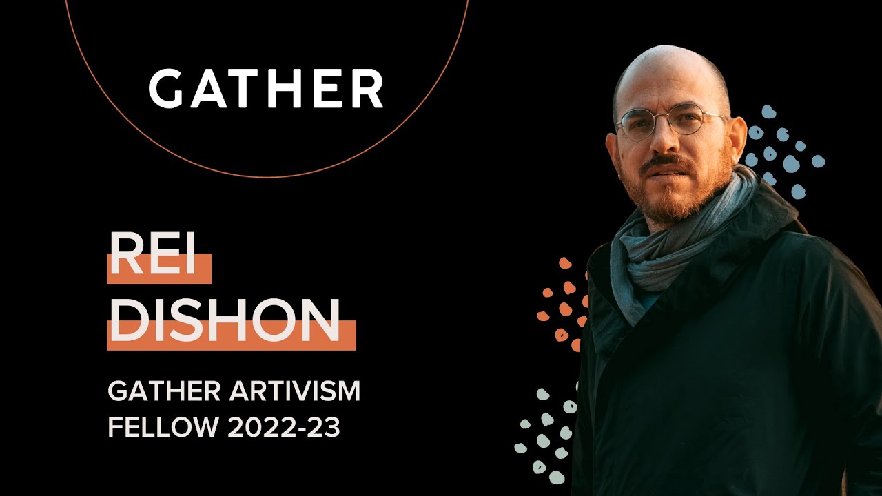 GATHER Artivism Fellow - Rei Dishon - YouTube