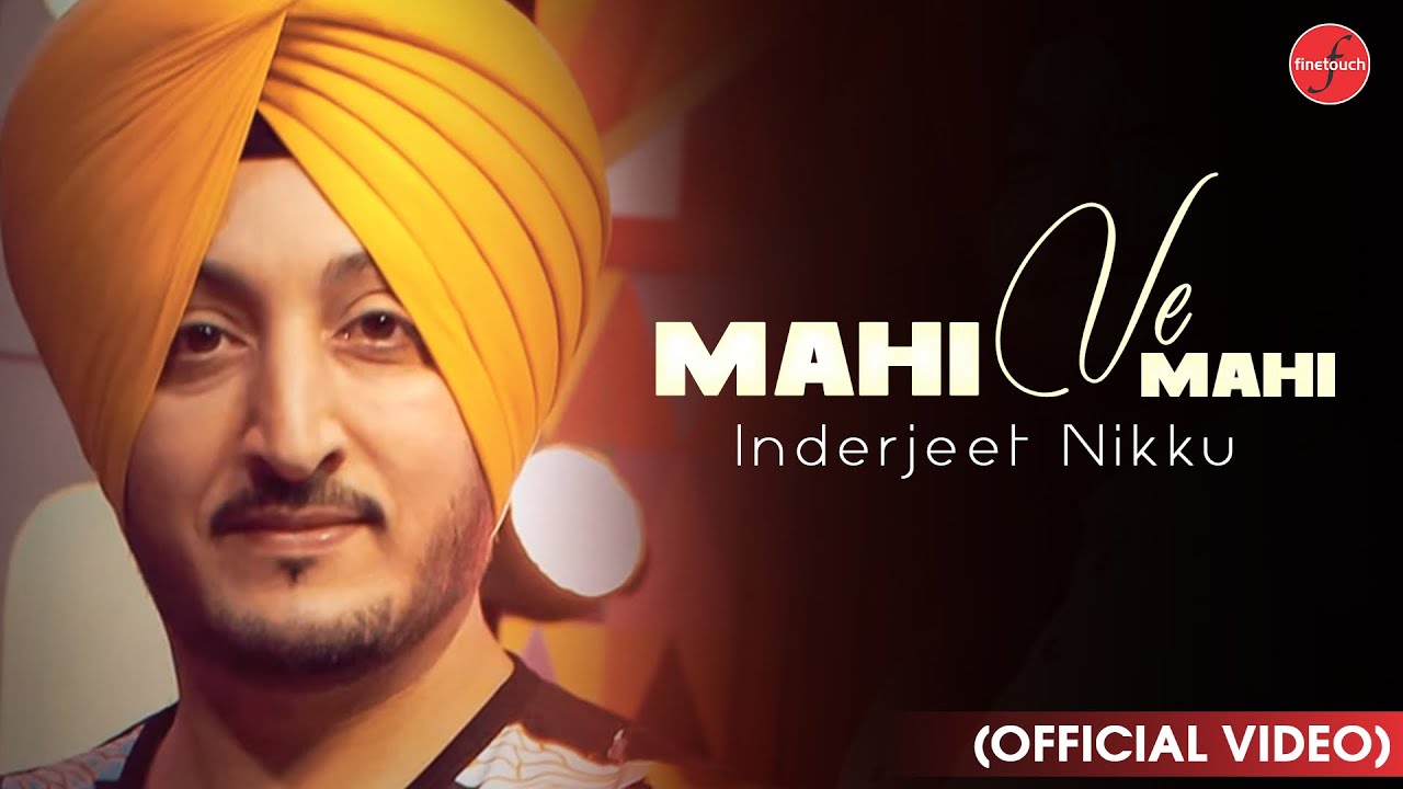 Mahi Ve Mahi : Inderjit Nikku | Punjabi Songs 2022 | @FinetouchMusic ...