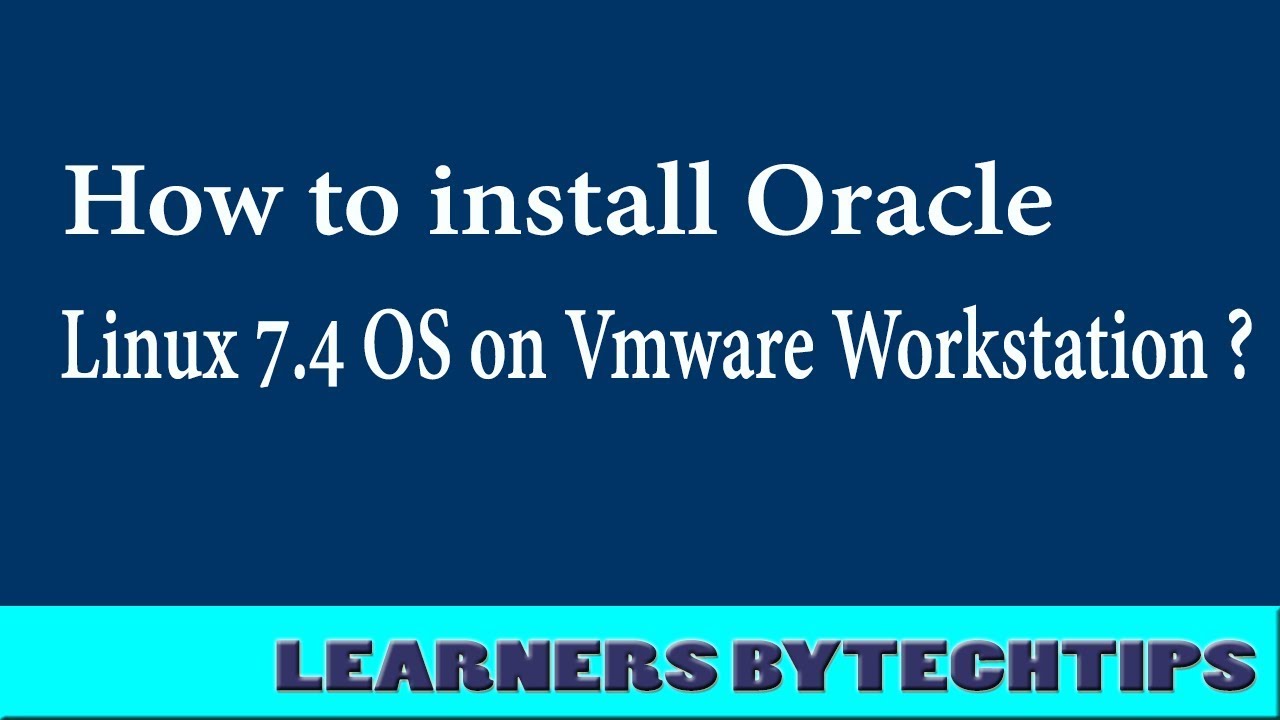 How to install Oracle Linux 7.4 Os on VMware Workstation 14? - YouTube