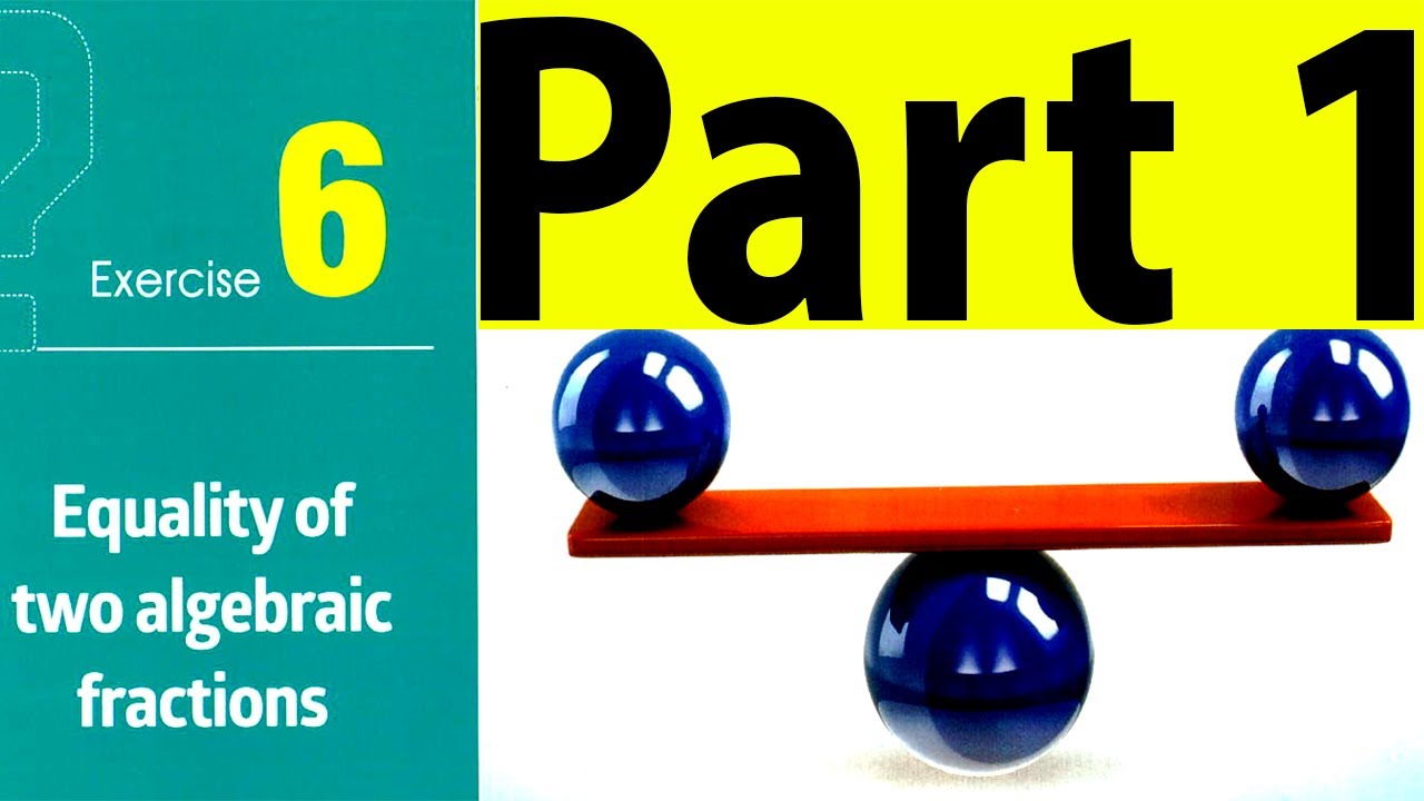 Solving exercise (6) Equality of two algebraic fractions ( part 1) - YouTube