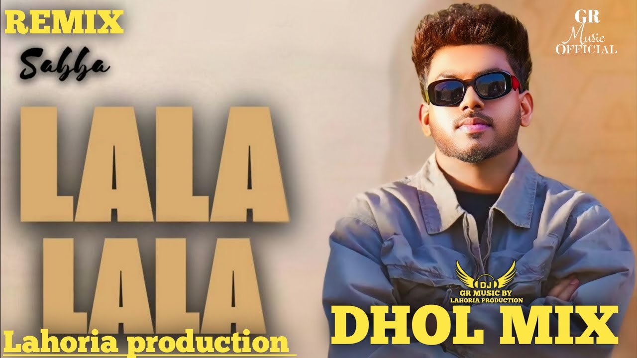 Lala Lala Sabba Dhol Remix Song | Laddi Gill | Latest Punjabi Songs ...