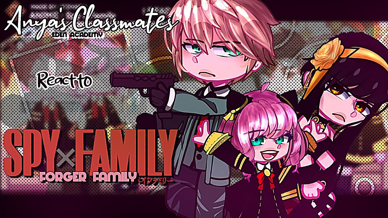 [ Anya's Class React To Forger Family ] - | 1/1 | - MADE BY : ITZMAEツ ...