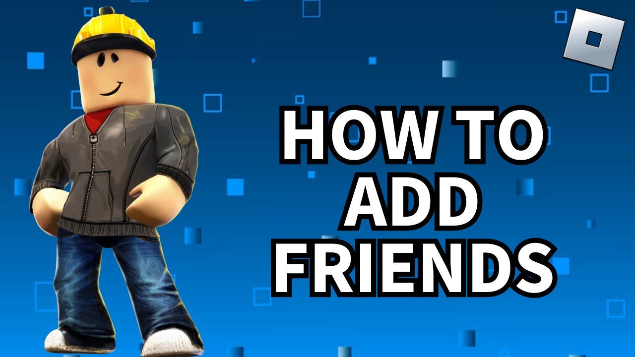 How to Add Friends in Roblox in 2024? - YouTube