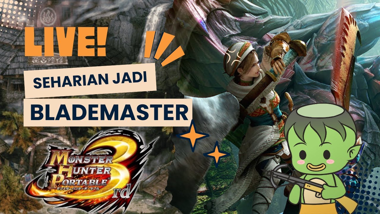 LIVE Senin: Jadi BladeMaster di Monster Hunter Portable 3rd - YouTube