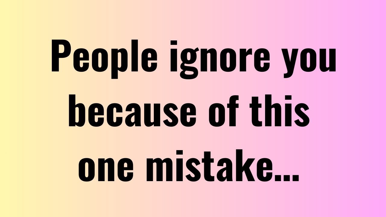 People Ignore You Because of THIS ONE Mistake… | Quotes - YouTube