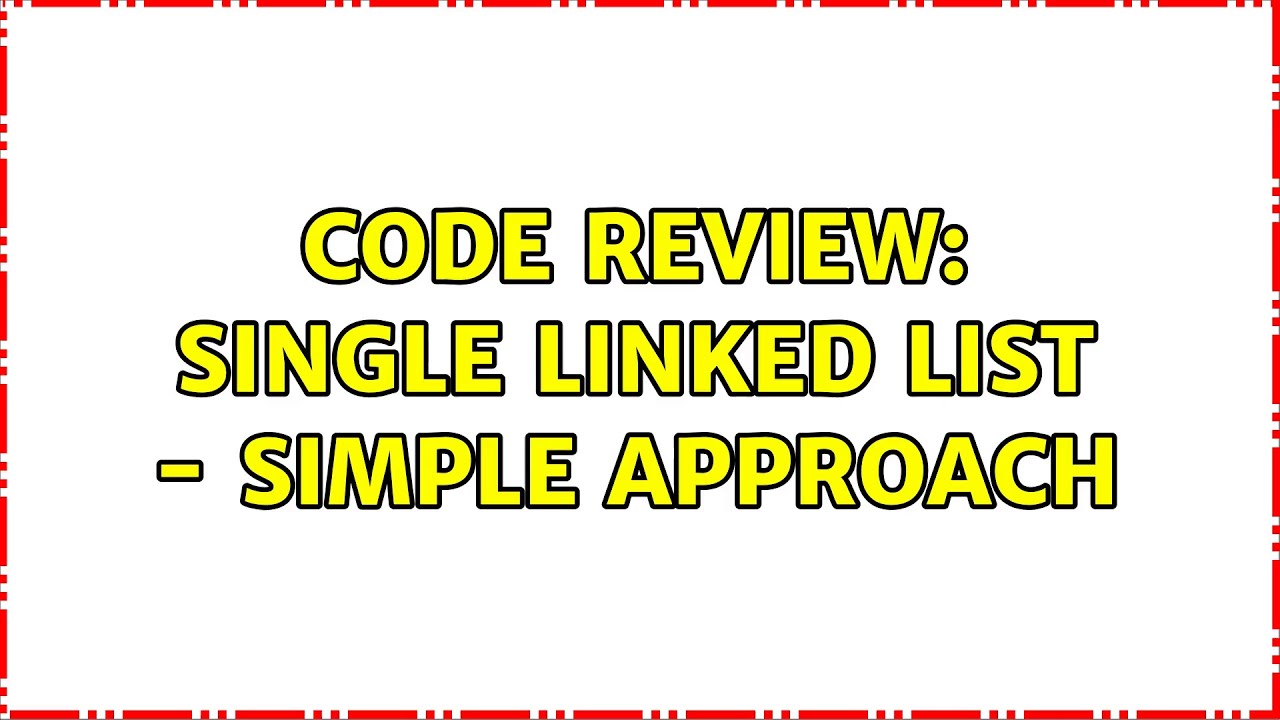 Code Review: Single Linked List - simple approach - YouTube