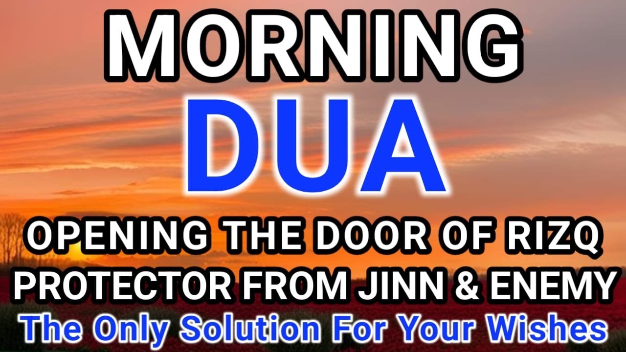 Morning Dua For Protection, Prosperity, Blessings, Guidance | Powerful ...