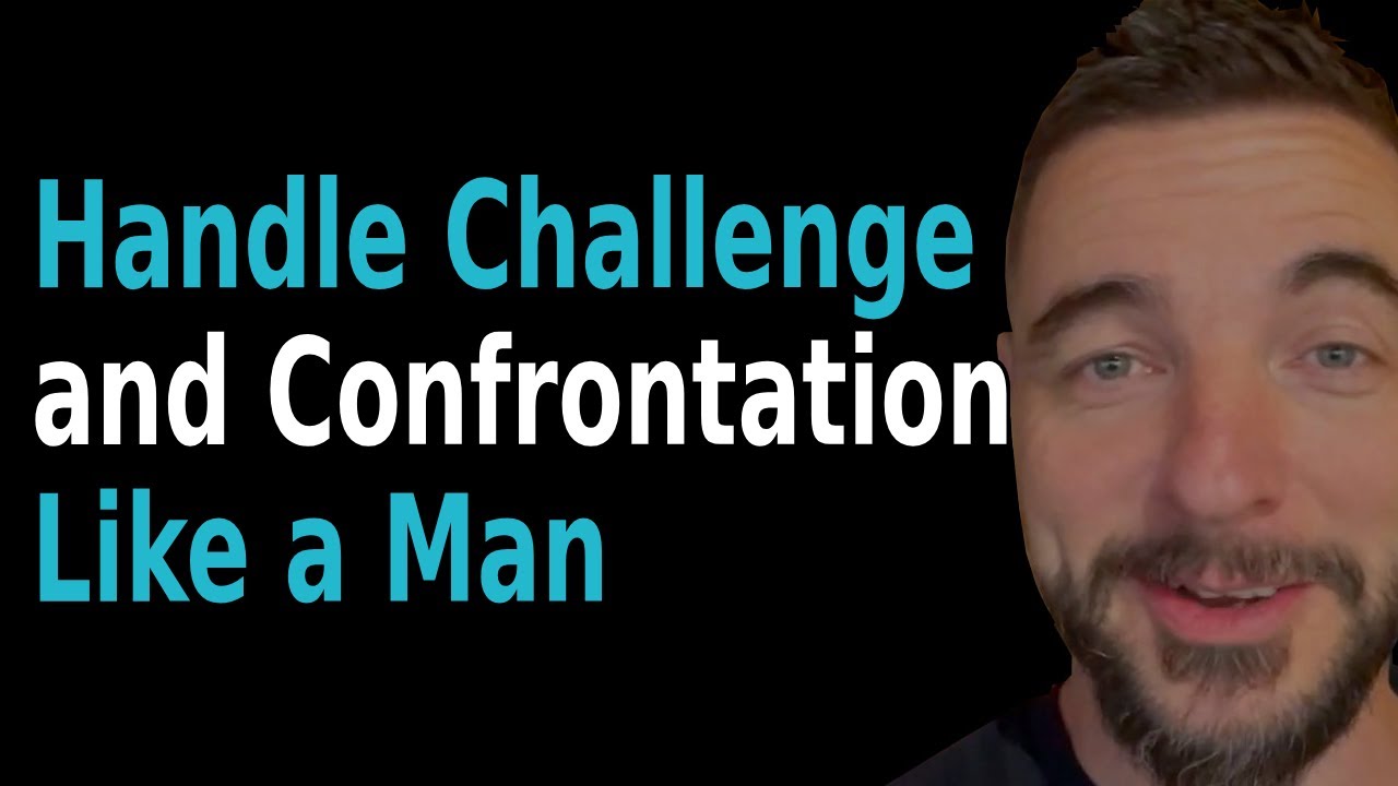 Handle Challenge and Confrontation Like a Man - YouTube