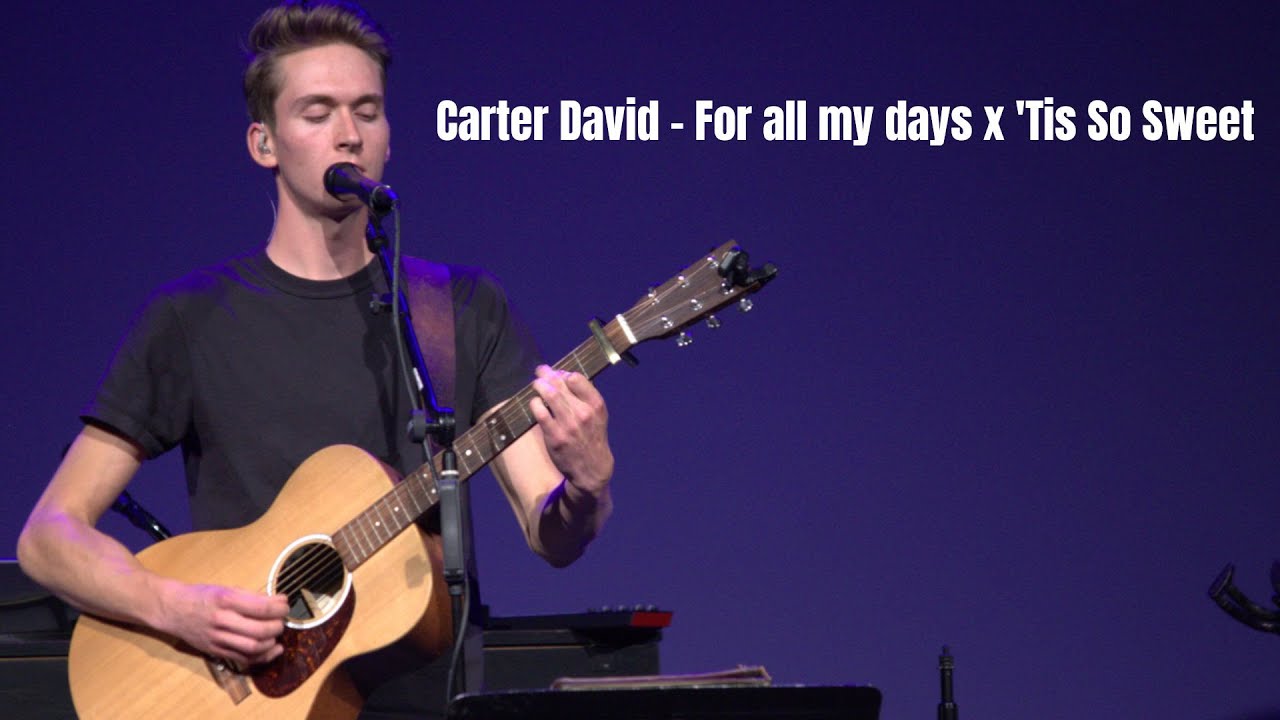 Carter David - For all my days x 'Tis So Sweet [Live from CCC] - YouTube
