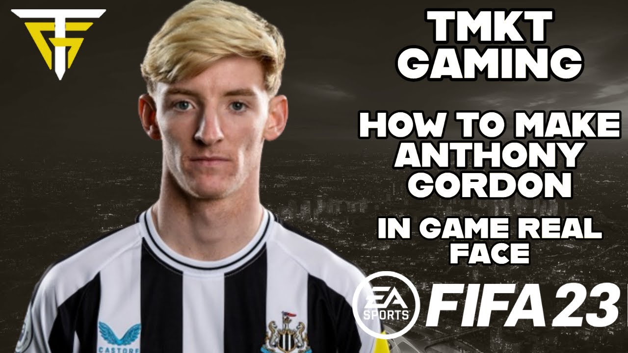 FIFA 23 - How To Make Anthony Gordon - In Game Real Face! - YouTube
