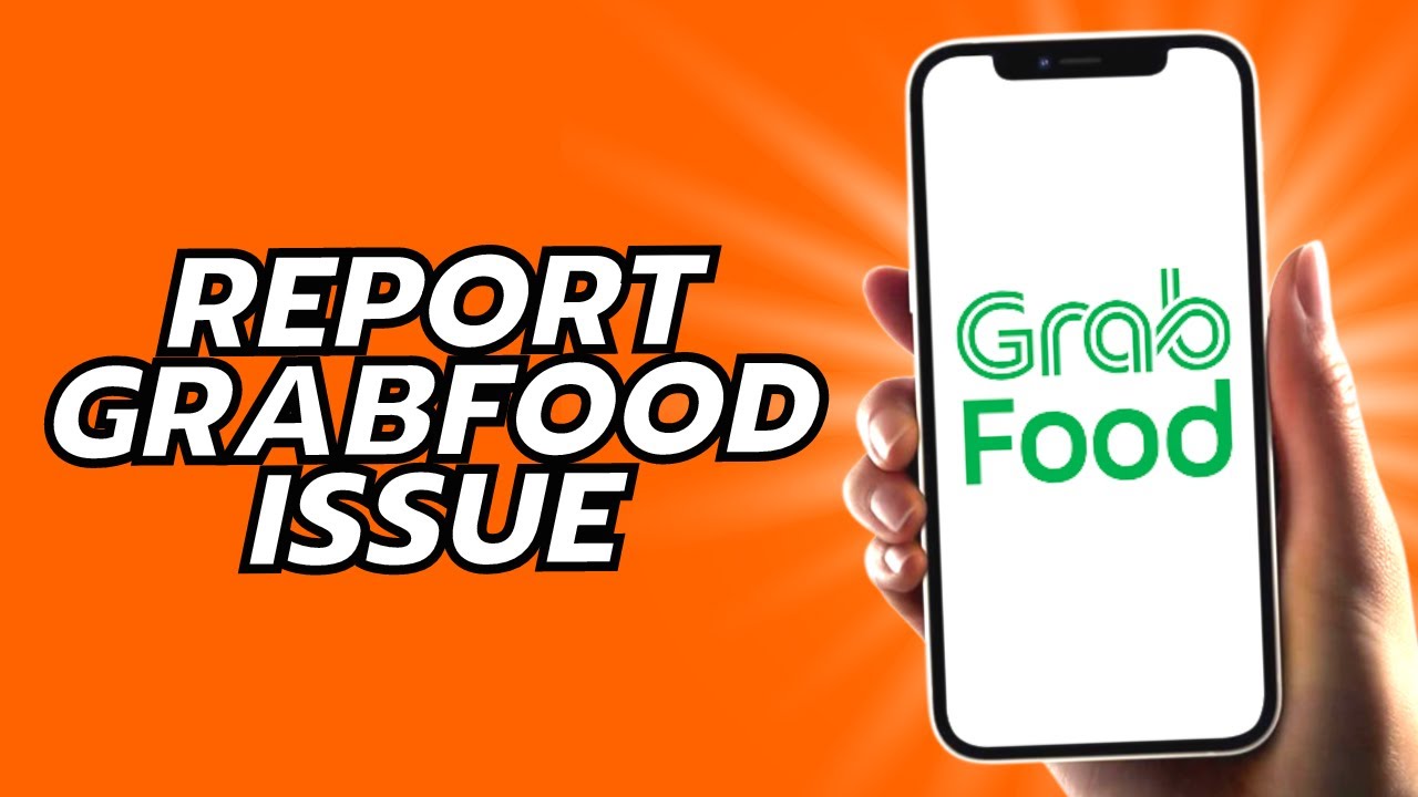 How To Report Grabfood Issue - YouTube