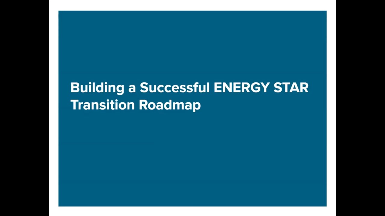 How to Build a Successful ENERGY STAR Transition Roadmap - YouTube