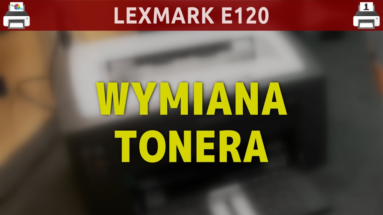 LEXMARK E120 🖨️ Wymiana tonera - YouTube