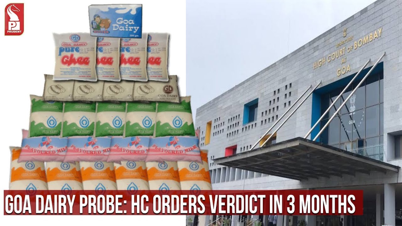 GOA DAIRY PROBE: HC ORDERS VERDICT IN 3 MONTHS - YouTube