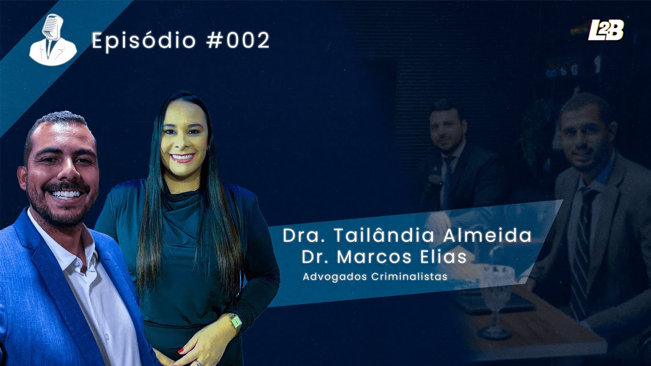 AdvogaCast #002 | Dra. Tailândia Almeida e Dr. Marcos Elias Akaoni de ...
