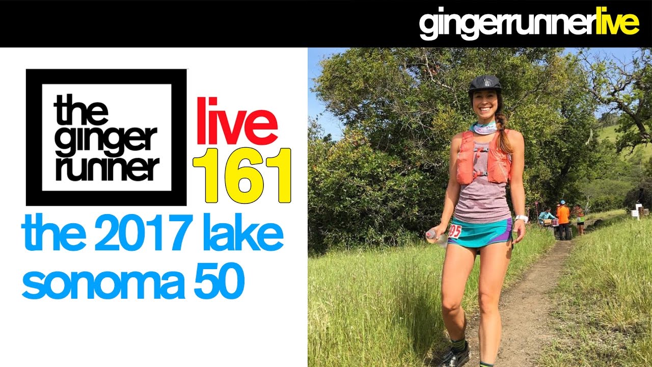 GRL #161 | 2017 Lake Sonoma 50 Mile Recap w/ Kim! - YouTube