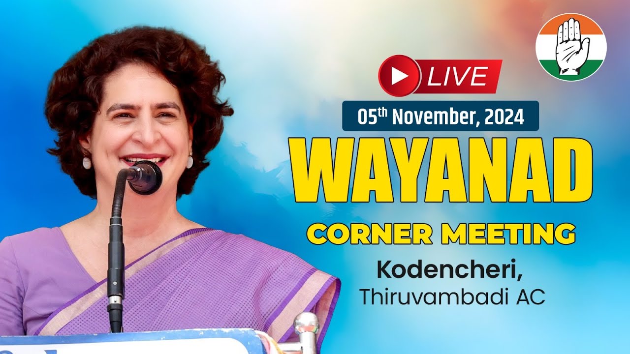 Live : Corner Meeting, Smt Priyanka Gandhi Ji, Kodencheri, Thiruvambadi ...