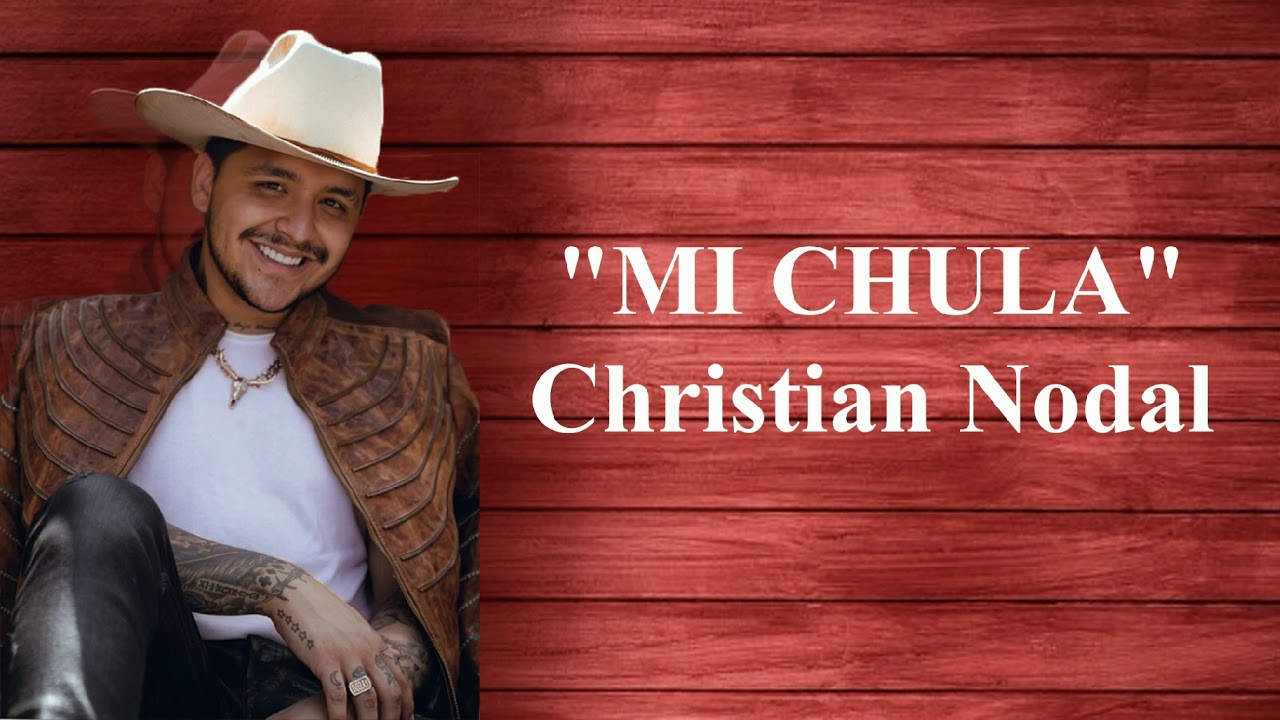 Christian Nodal - Mi Chula (Letra/Lyrics) [Estreno 2020] - YouTube