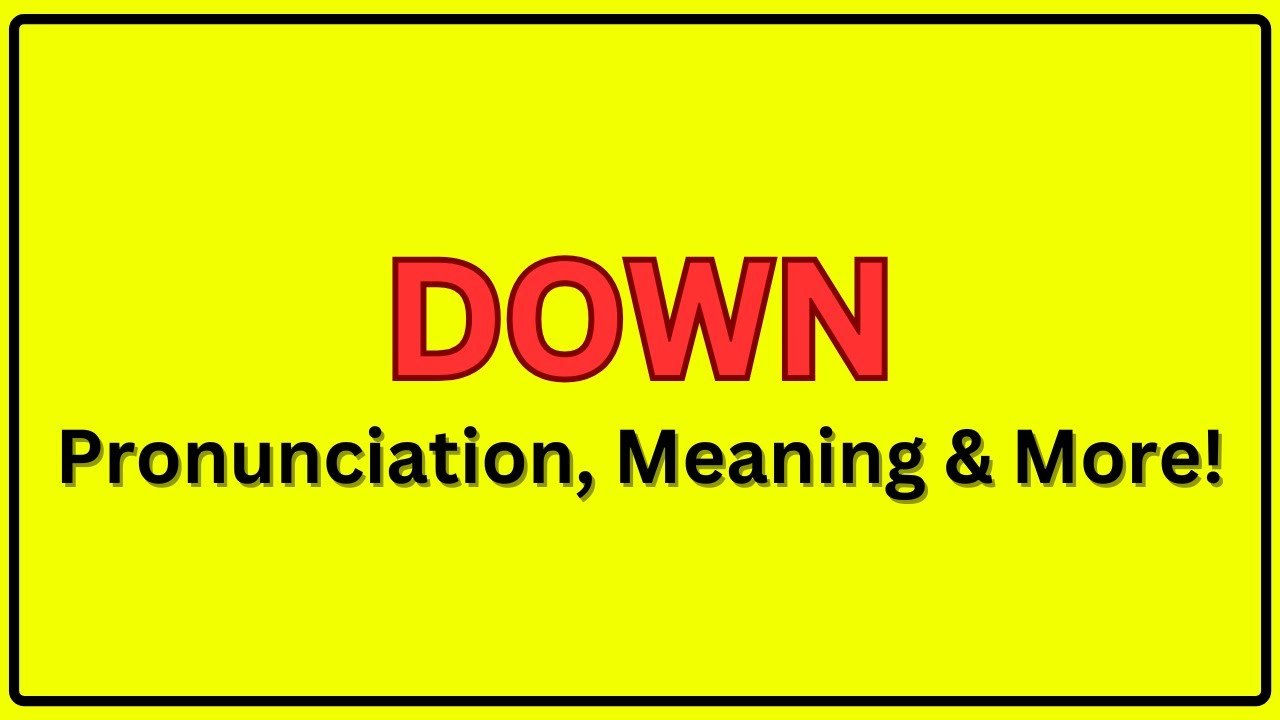 Meaning of Down | Pronunciation of Down | Down In a Sentence - YouTube