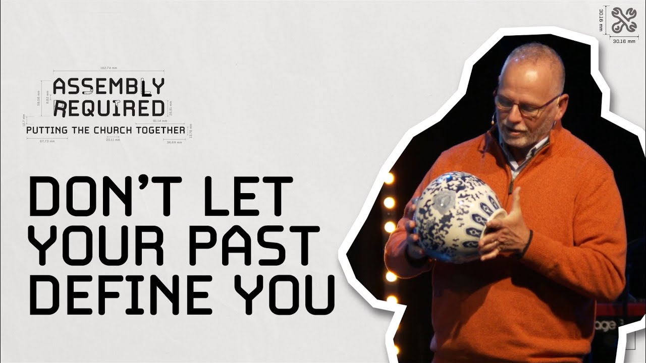 How To Get Past Your Broken Past // Assembly Required pt2 - YouTube