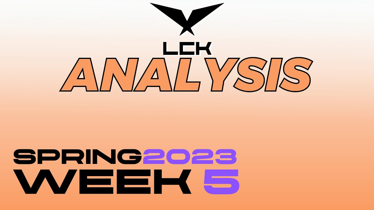 LCK 2023 Spring Split Week 5 Analysis and Power Rankings ...